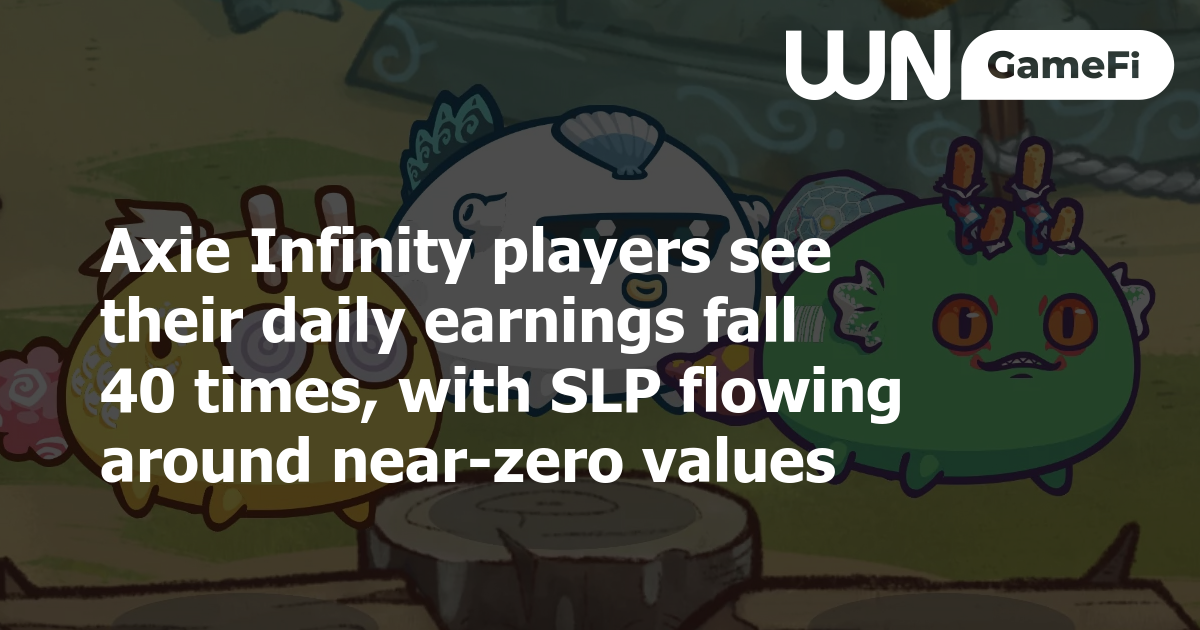 Axie Infinity players see their daily earnings fall 40 times, with SLP ...