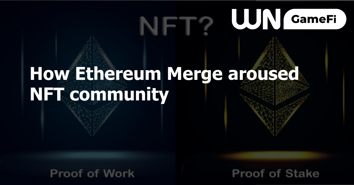 How Ethereum Merge aroused NFT community | WN GameFi